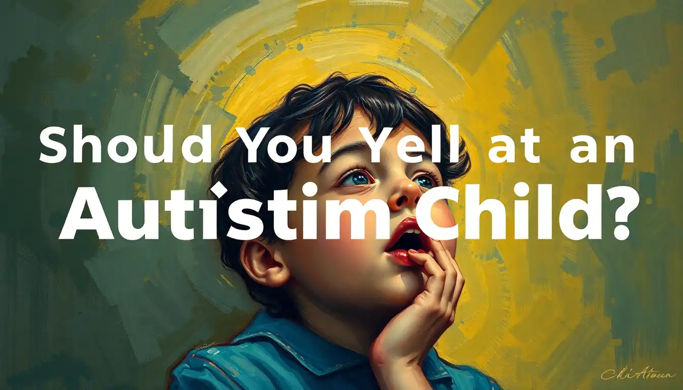 Yelling at Autistic Children: Impact and Alternatives